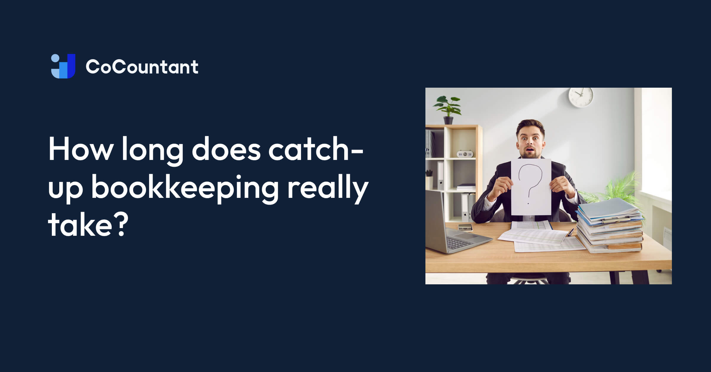 How long does catch-up bookkeeping really take? Here’s what to expect ...