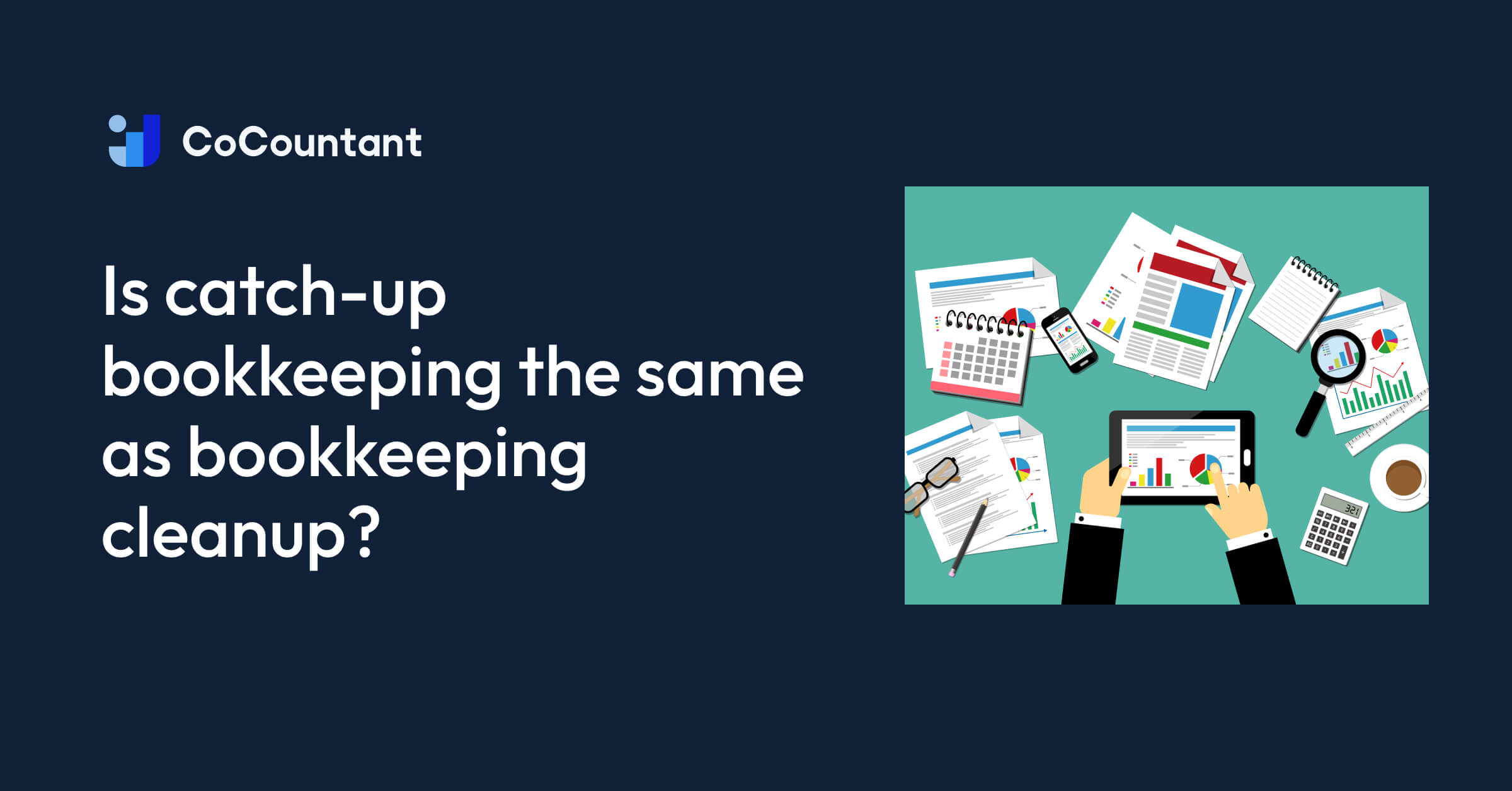 Is catch-up bookkeeping the same as bookkeeping cleanup? - CoCountant