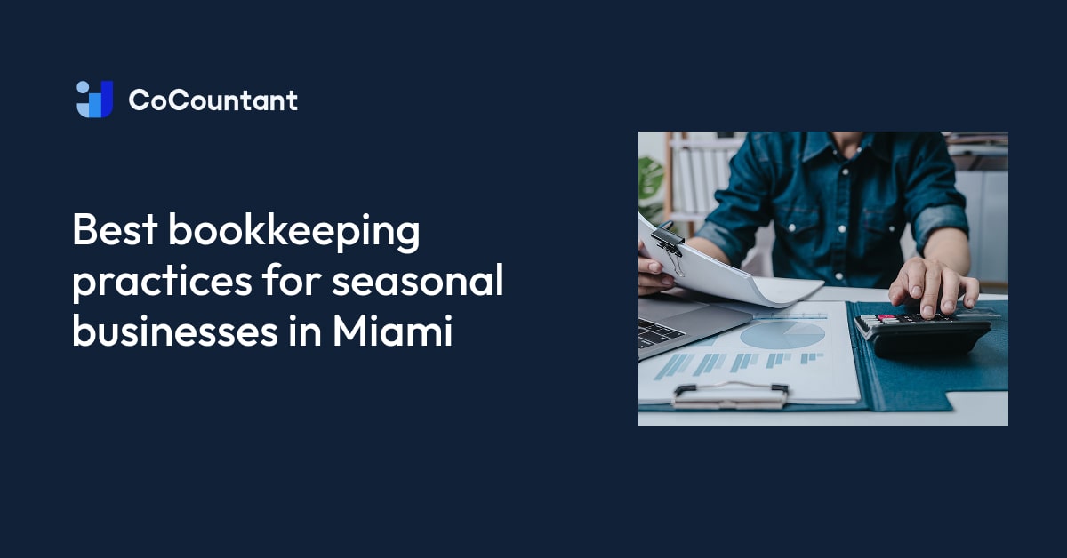 Best bookkeeping practices for seasonal businesses in Miami