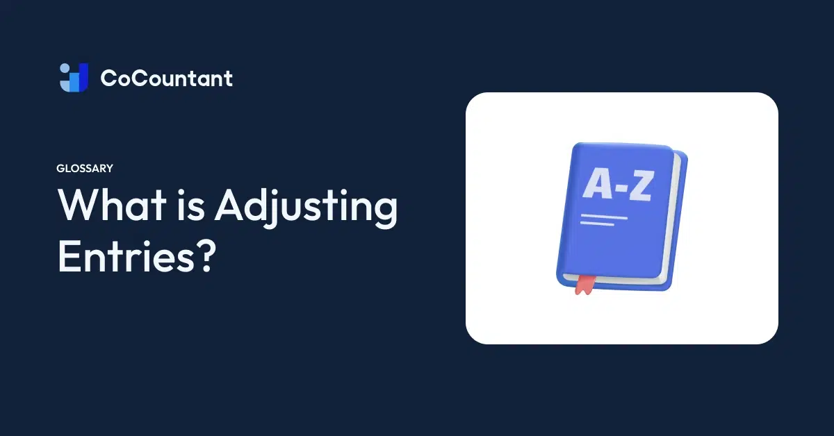 What Are Adjusting Entries? Definition, Types & Examples