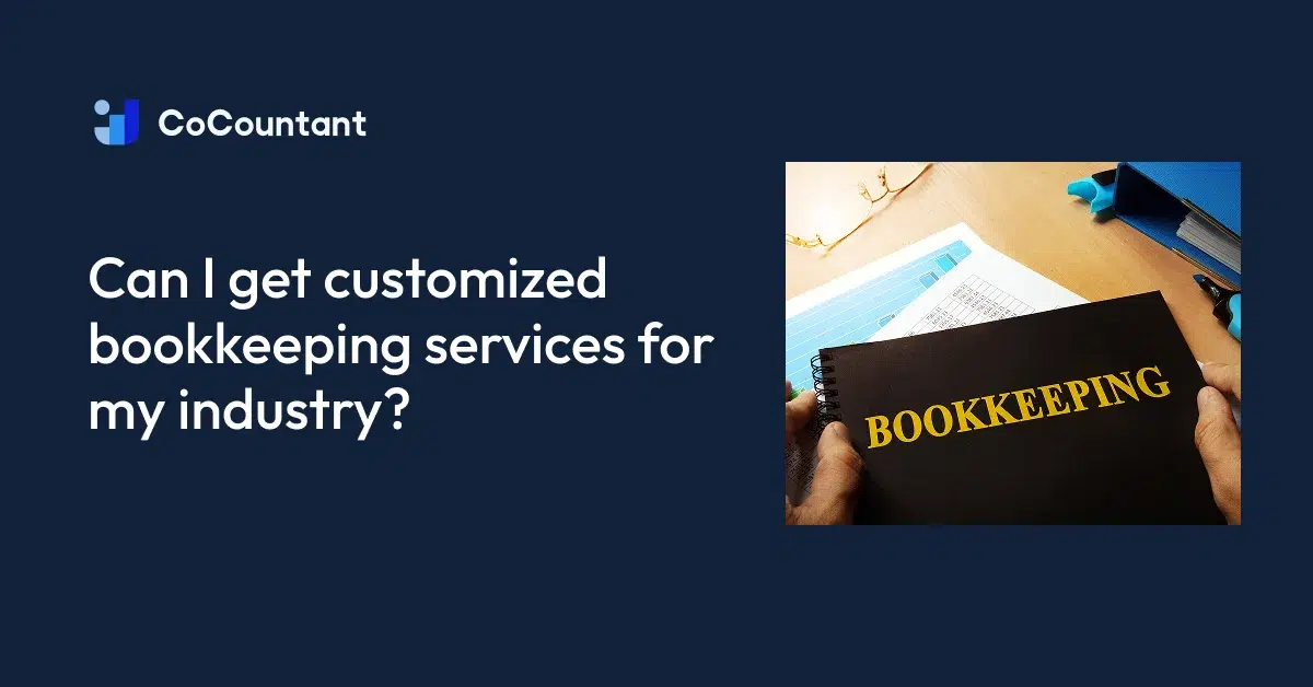 Can I get customized bookkeeping services for my industry? - CoCountant