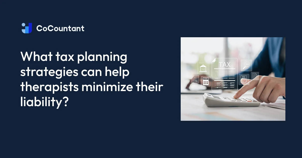 Tax Planning Strategies to Minimize Liability for Therapists